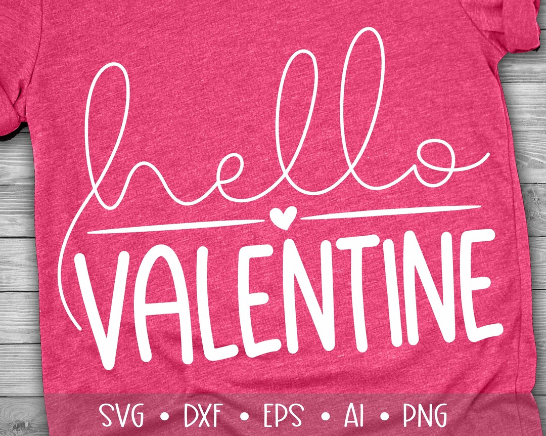 Hello Valentine Svg, Valentine Svg, Valentines Day Svg, Valentine Svg ...