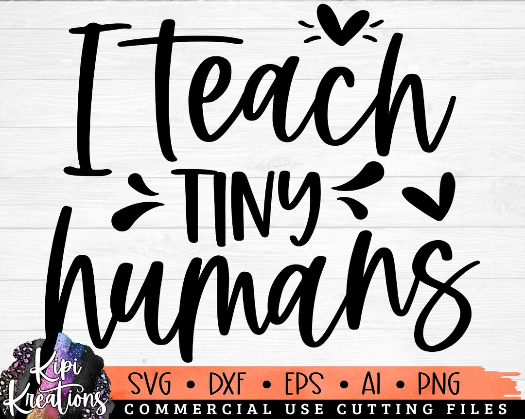 I Teach Tiny Humans SVG, Teacher Svg, Teacher Life SVG, Teacher SVG ...