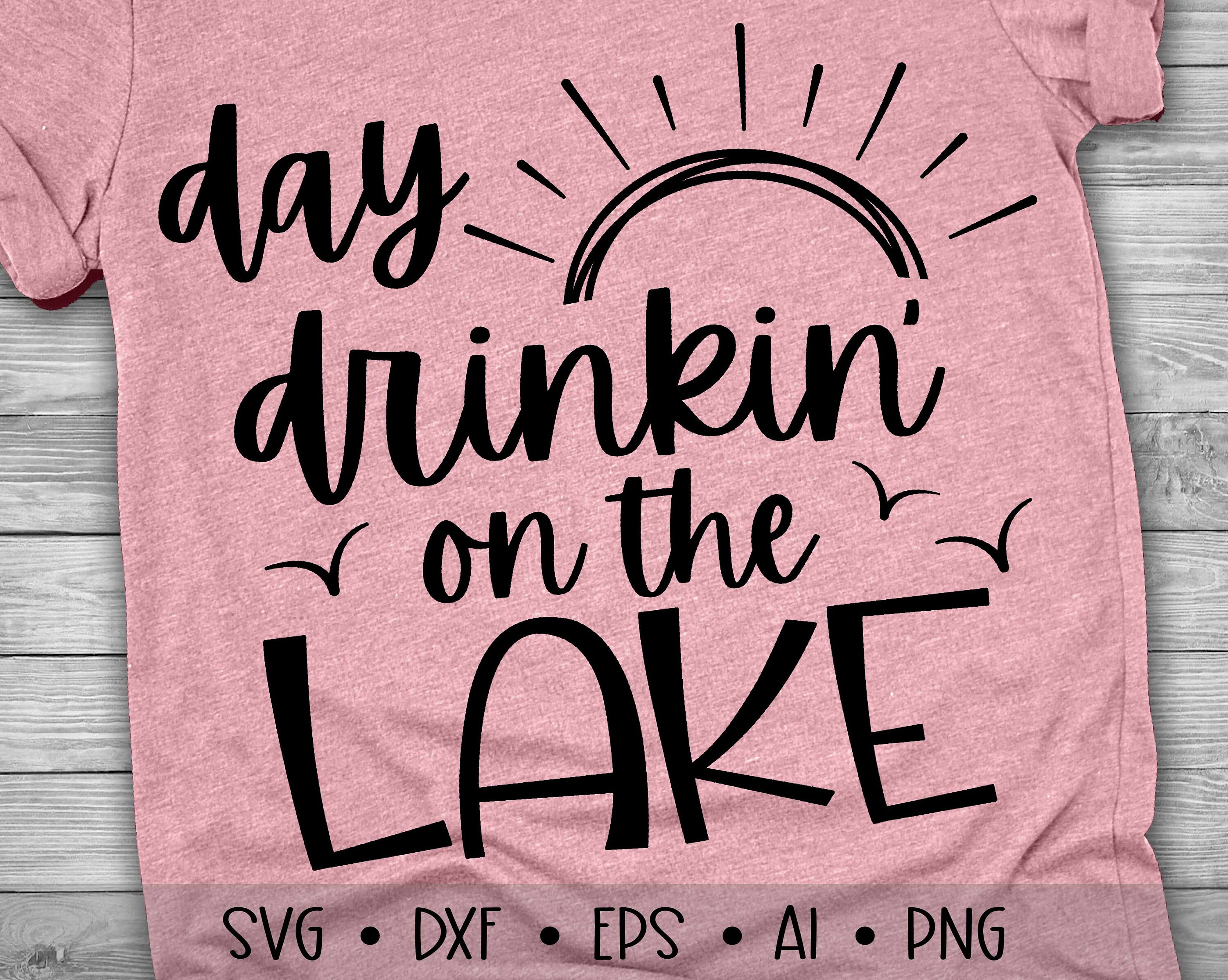 Day Drinkin on the Lake Svg Lake Svg Summer Svg Vacation | Etsy