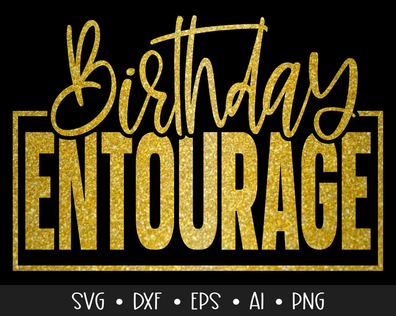 Birthday Entourage Svg Birthday Svg Birthday Saying Svg - Etsy