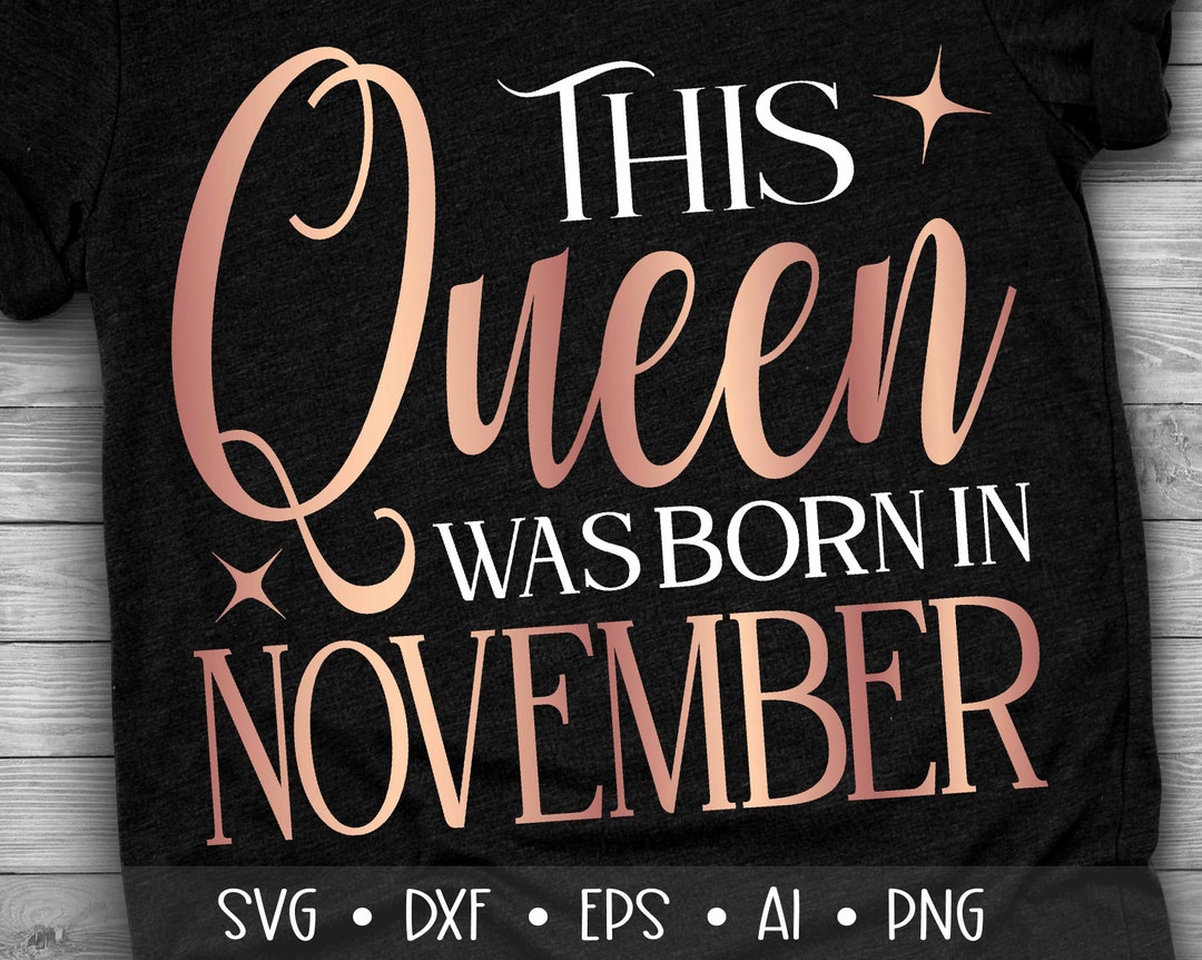 This Queen Was Born in November Svg, Birthday Svg, November Queen Svg ...