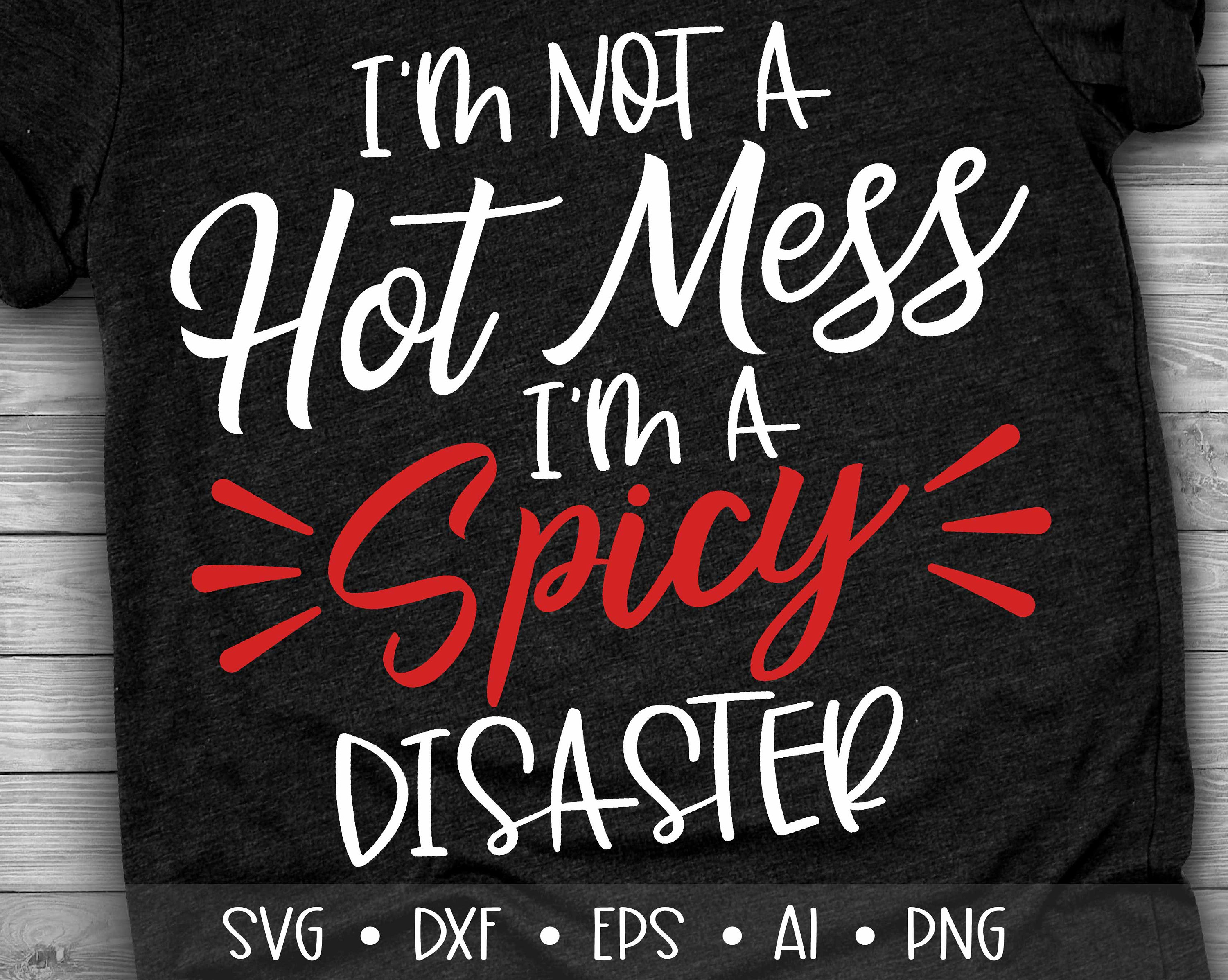 I'm Not a Hot Mess I'm a Spicy Disaster Svg Mom Svg | Etsy