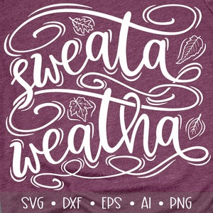 Sweata Weatha Svg, Fall Svg, Autumn Svg, Fall Quote Svg, Fall Sayings ...