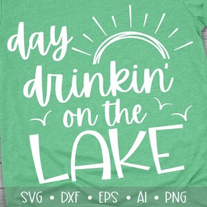 Day Drinkin on the Lake Svg, Lake Svg, Summer Svg, Vacation Svg, Girls ...