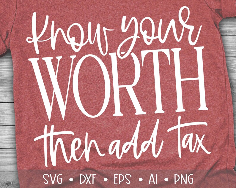 Know Your Worth Then Add Tax Svg Inspirational Svg - Etsy