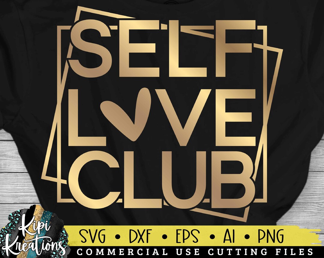 Self Love Club SVG, Motivational Svg, Inspirational SVG, Life Quotes ...