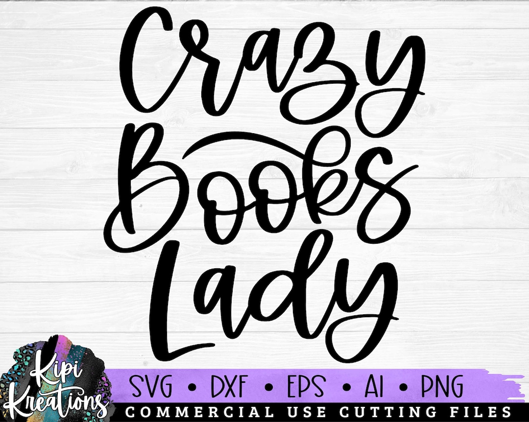 Crazy Books Lady SVG, Book Reading SVG, Book Svg, Reading Svg, Book ...