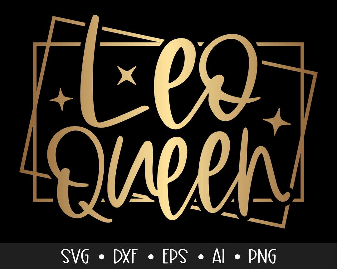 Leo Queen Svg, Zodiac Svg, Horoscope Svg, Birthday Queen Svg, My ...