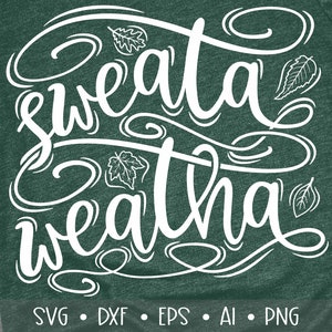 Sweata Weatha Svg, Fall Svg, Autumn Svg, Fall Quote Svg, Fall Sayings ...