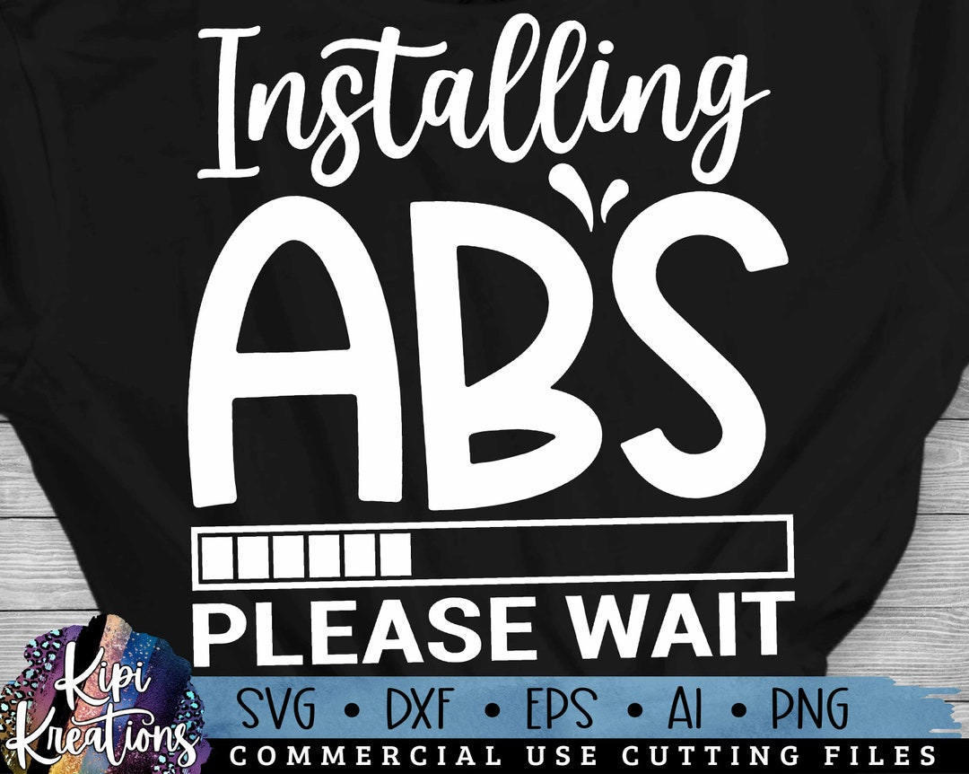 Installing ABS Please Wait SVG, Gym Svg, Workout SVG, Gym Shirt Svg ...