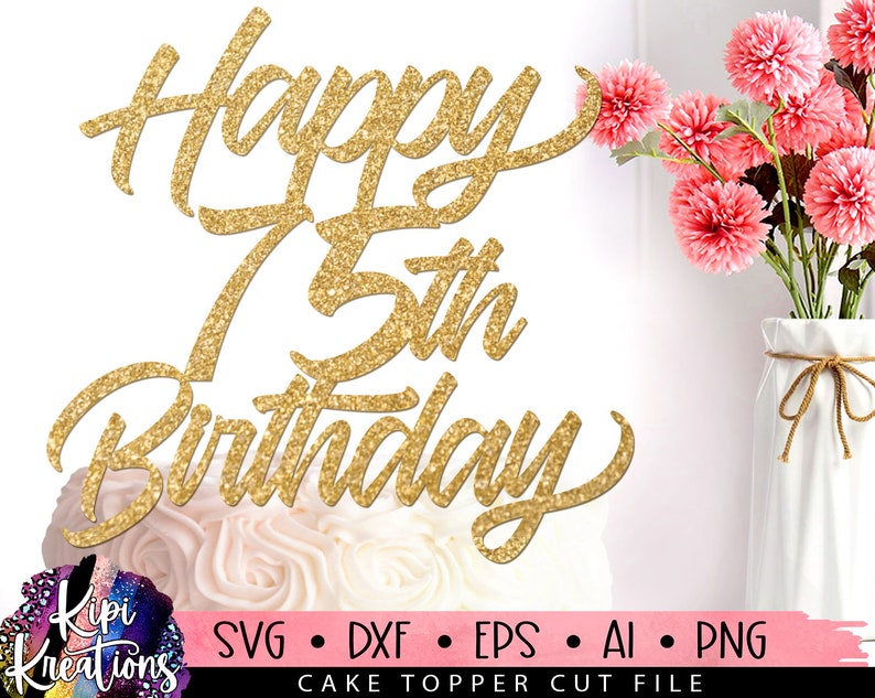 Happy 75th Birthday SVG 75 Birthday Svg Cake Topper Svg Cut - Etsy