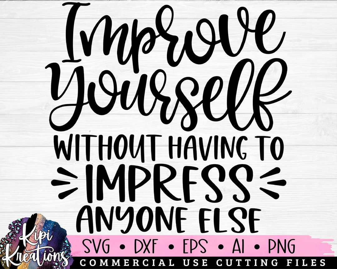 Improve Yourself Svg, Positive SVG, Motivational Quotes Svg, Positive ...