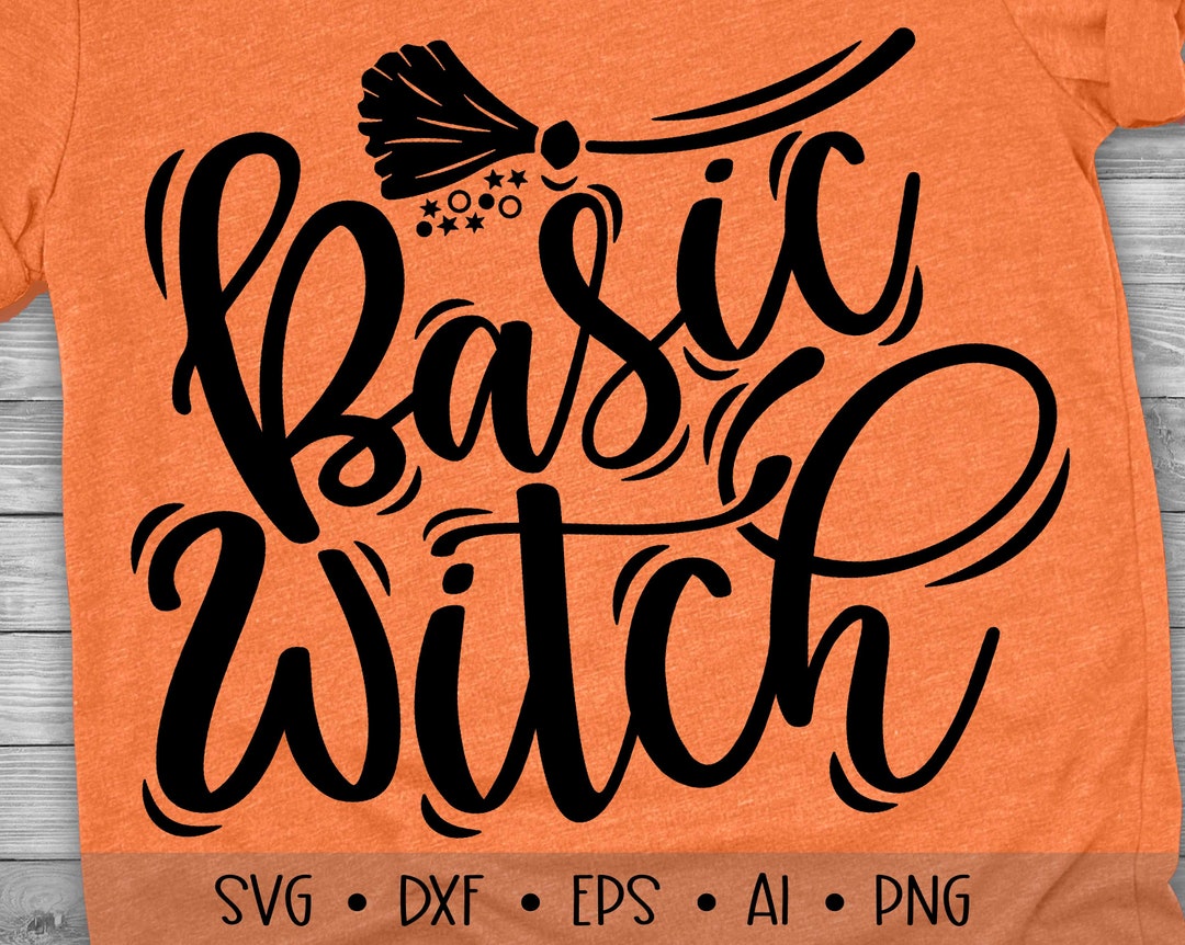 Basic Witch Svg Halloween Svg Witch Svg Funny Halloween Svg