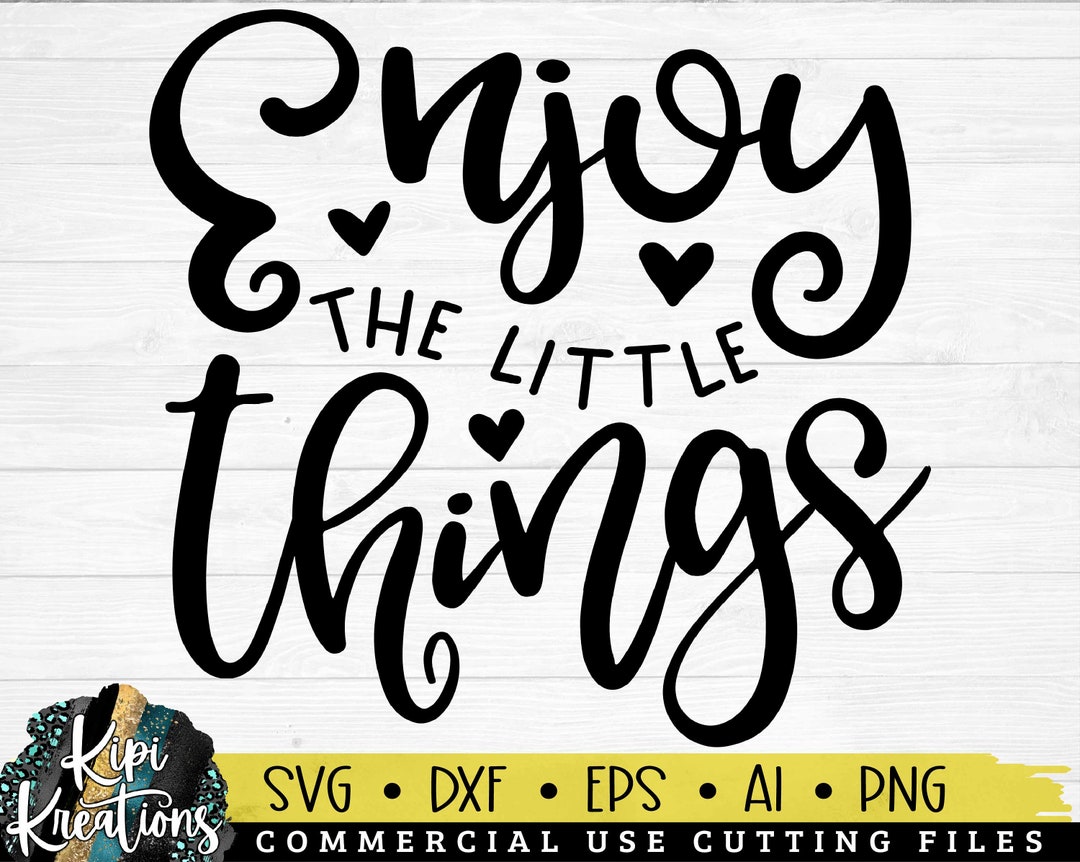 Enjoy the Little Things SVG, Positive Svg, Motivational Svg ...