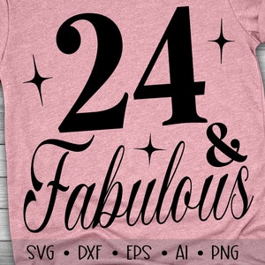 24 and Fabulous Svg, Twenty Four and Fabulous Svg, Birthday Queen Svg ...