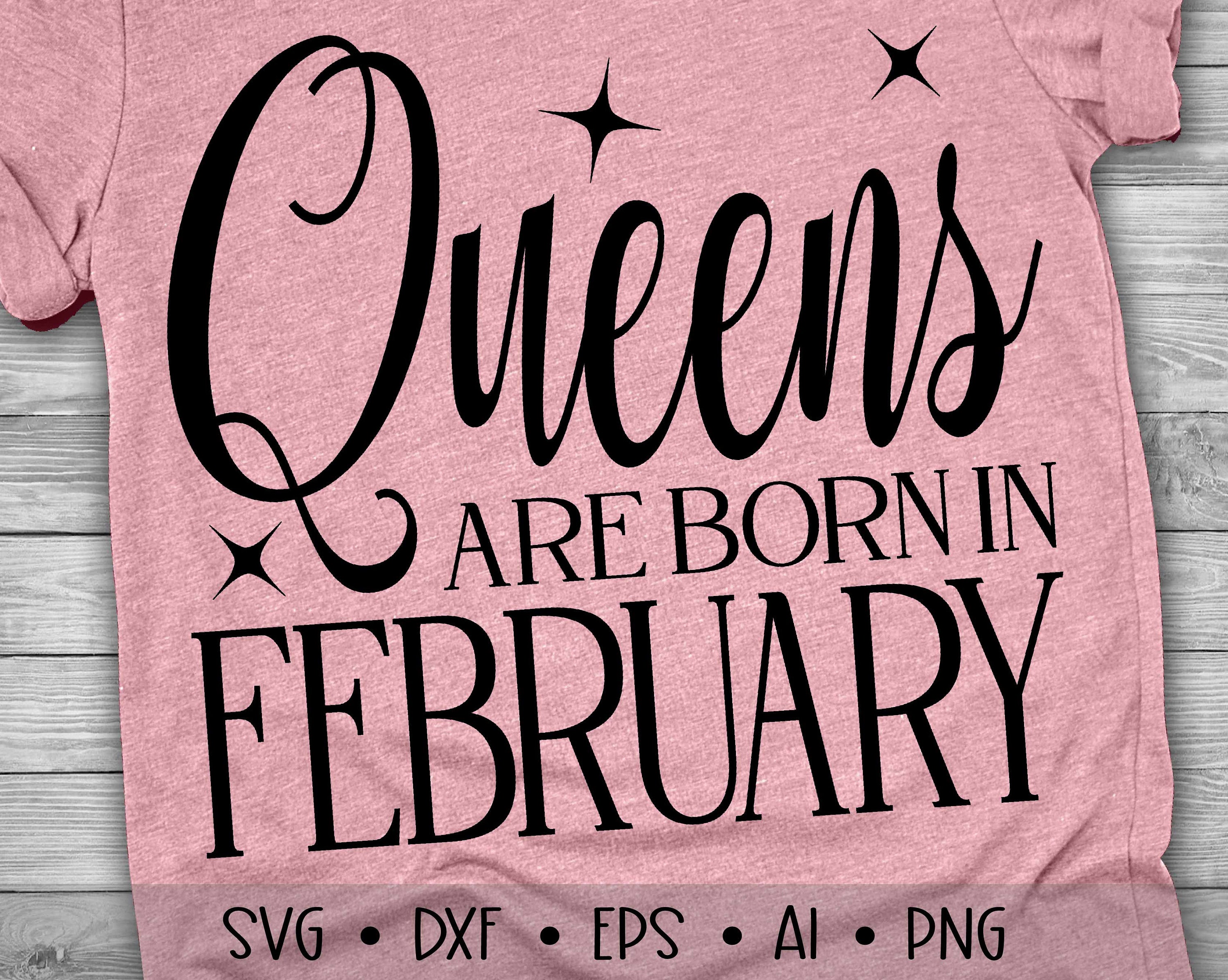 Queens Are Born in February Svg Birthday Svg February Queen - Etsy