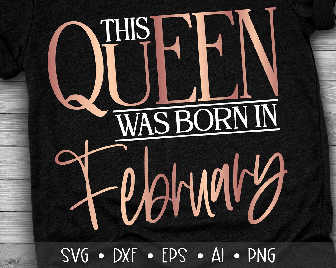 This Queen Was Born in February Svg, Birthday Svg, February Queen Svg ...