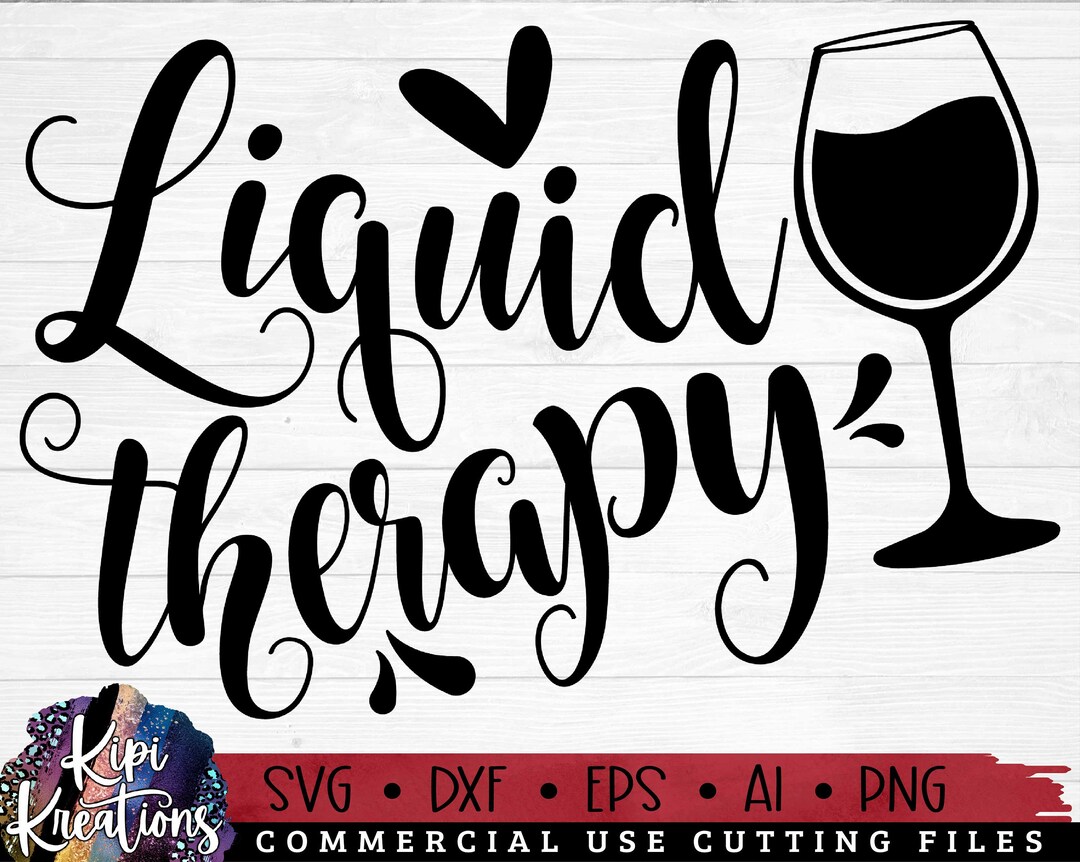 Liquid Therapy Svg Wine Svg Wine Lovers Svg Wine Sayings Wine Glass