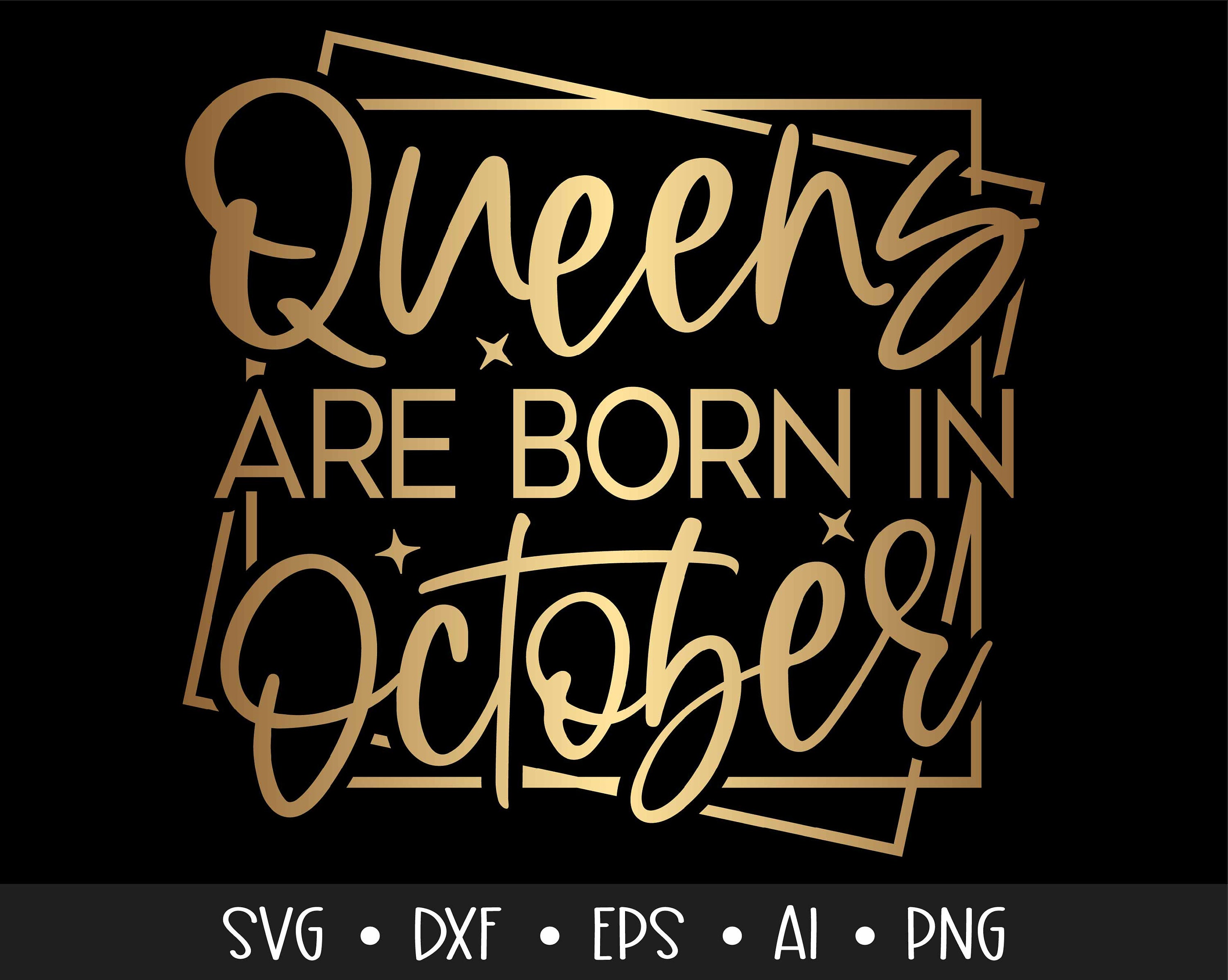 Queens Are Born in October Svg Birthday Svg October Queen - Etsy
