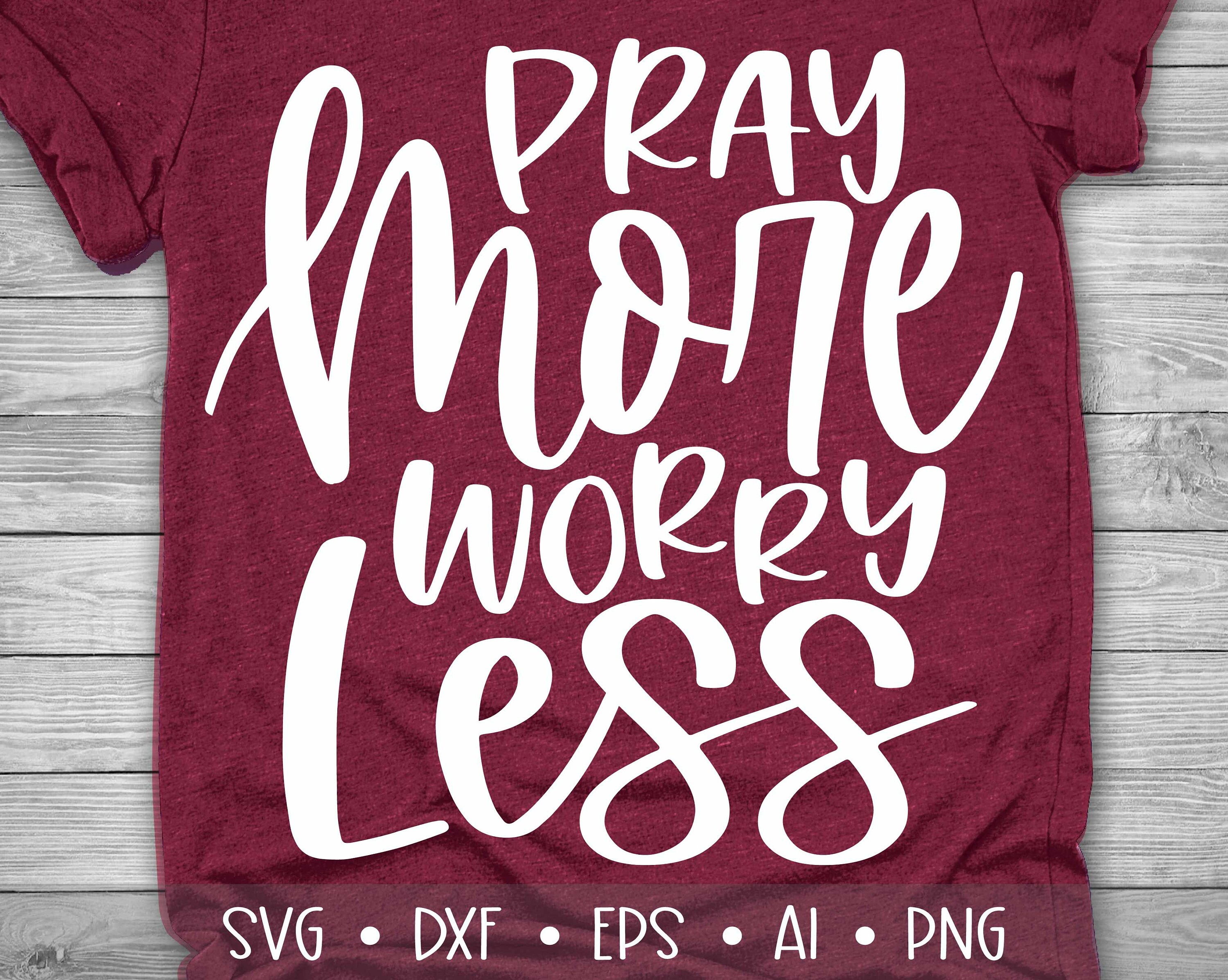 Pray More Worry Less Svg Faith Svg Pray Svg Bible Verse - Etsy