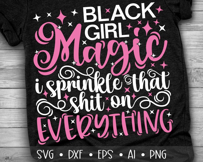 Black Girl Magic I Sprinkle that Shit on Everything Svg Black | Etsy