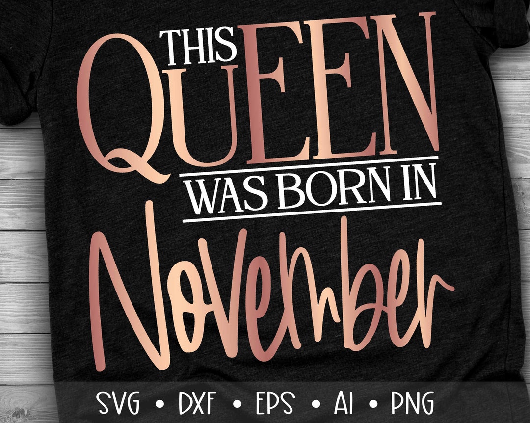 This Queen Was Born in November Svg, Birthday Svg, November Queen Svg ...