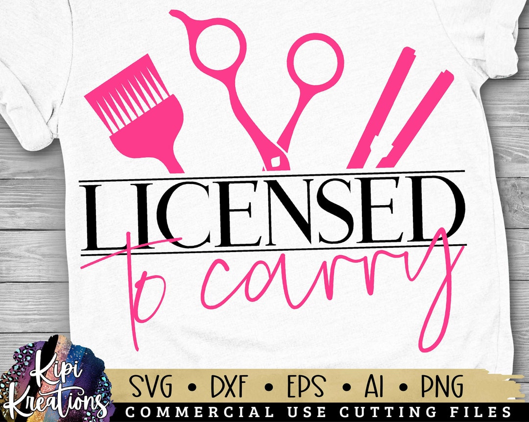 Licensed to Carry Svg, Hairstylist SVG, Hairdresser Svg, Hair Hustler ...