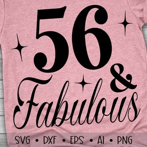 56 and Fabulous Svg, Fifty Six and Fabulous Svg, Birthday Queen Svg ...