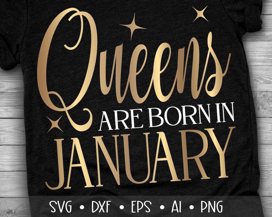 Queens Are Born in January Svg, Birthday Svg, January Queen Svg ...
