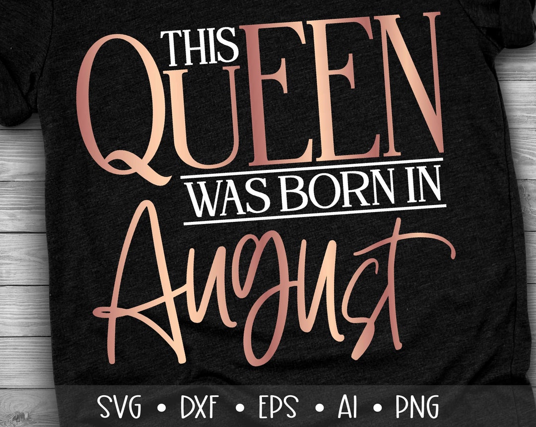 This Queen Was Born in August Svg, Birthday Svg, August Queen Svg ...