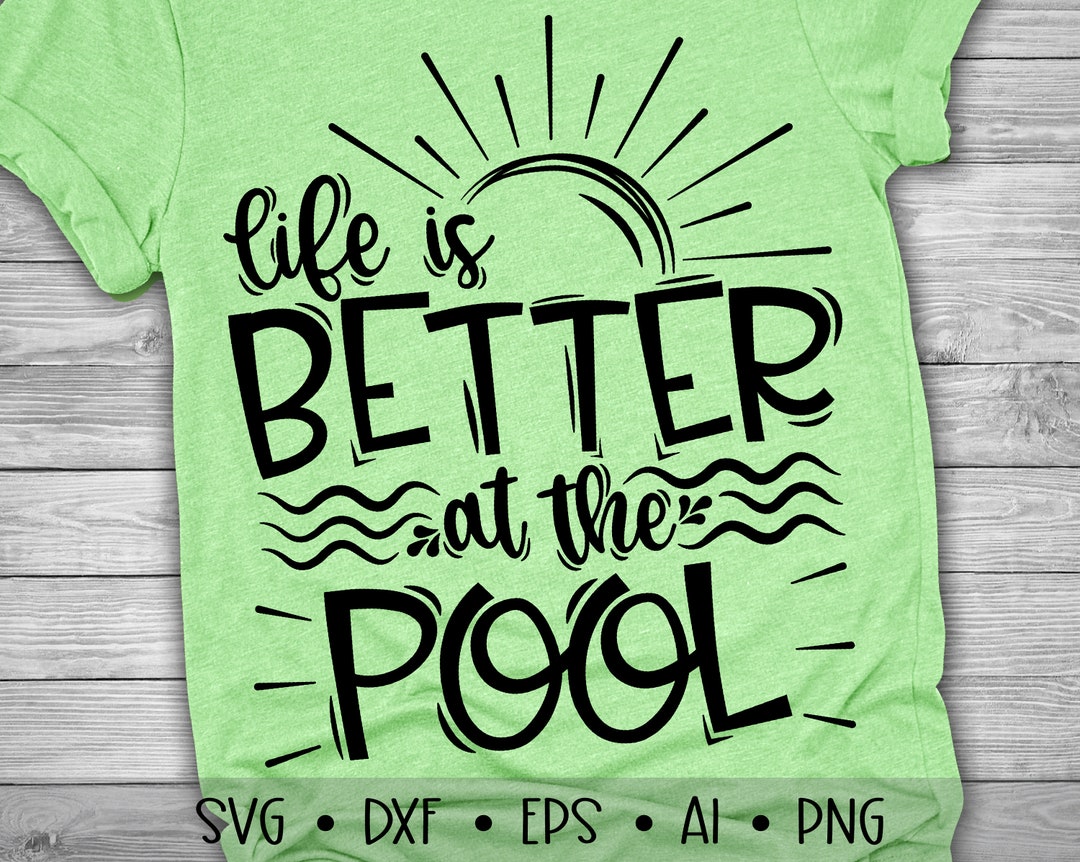 Life is Better at the Pool Svg, Beach Svg, Summer Svg, Vacation Svg ...
