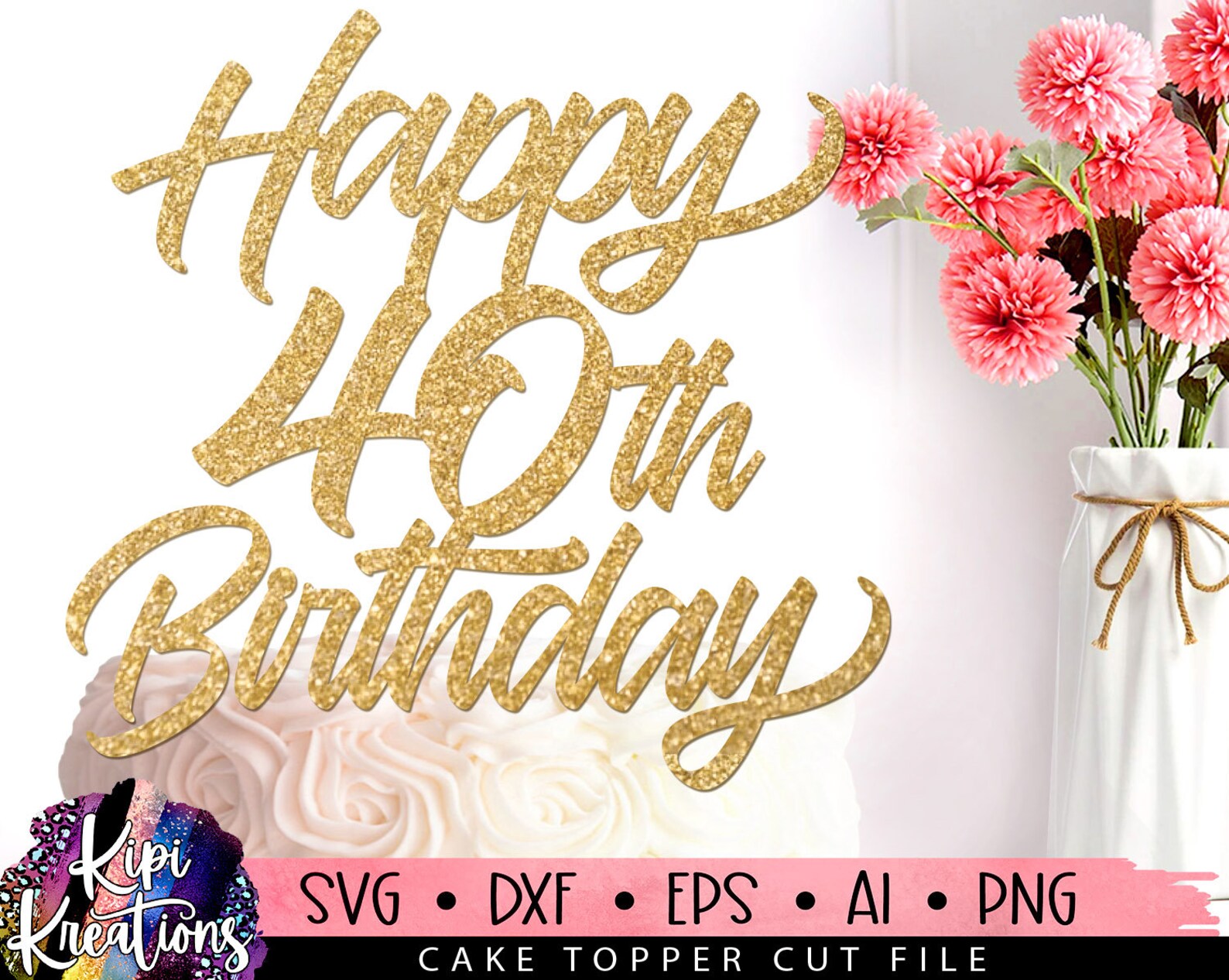 Happy 40th Birthday SVG 40 Birthday Svg Cake Topper Svg Cut | Etsy
