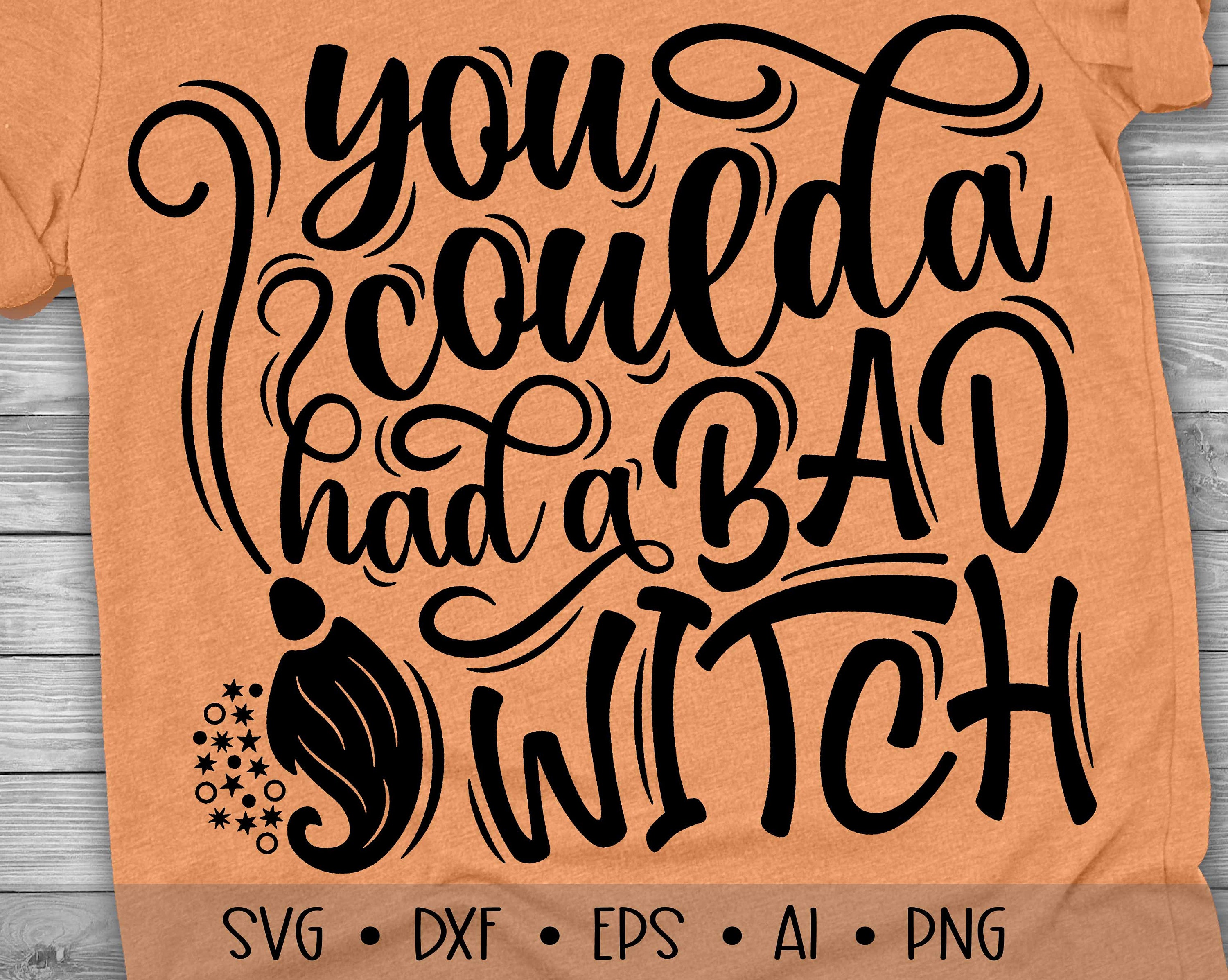 You Coulda Had A Bad Witch Svg Halloween Svg Hocus Pocus Etsy