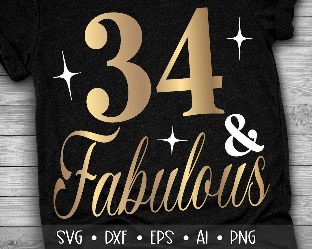 34 and Fabulous Svg, Thirty Four and Fabulous Svg, Birthday Queen Svg ...