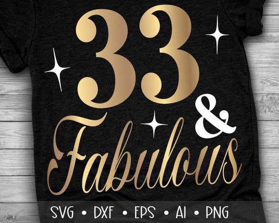 33 and Fabulous Svg Thirty Three and Fabulous Svg Birthday | Etsy
