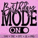 Birthday Mode on Svg, Birthday Svg, Birthday Saying Svg, Birthday Cut ...