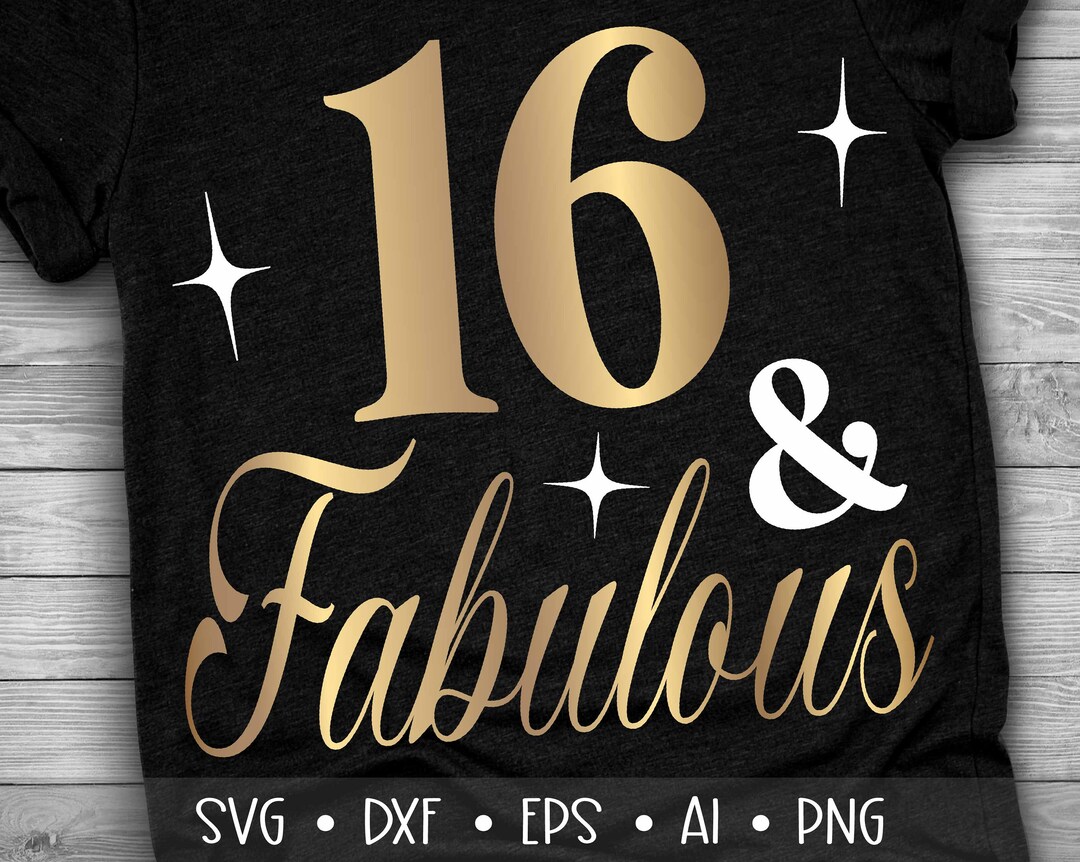 16 and Fabulous Svg, Sixteen and Fabulous Svg, Birthday Queen Svg ...
