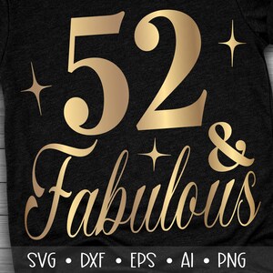 52 and Fabulous Svg, Fifty Two and Fabulous Svg, Birthday Queen Svg ...