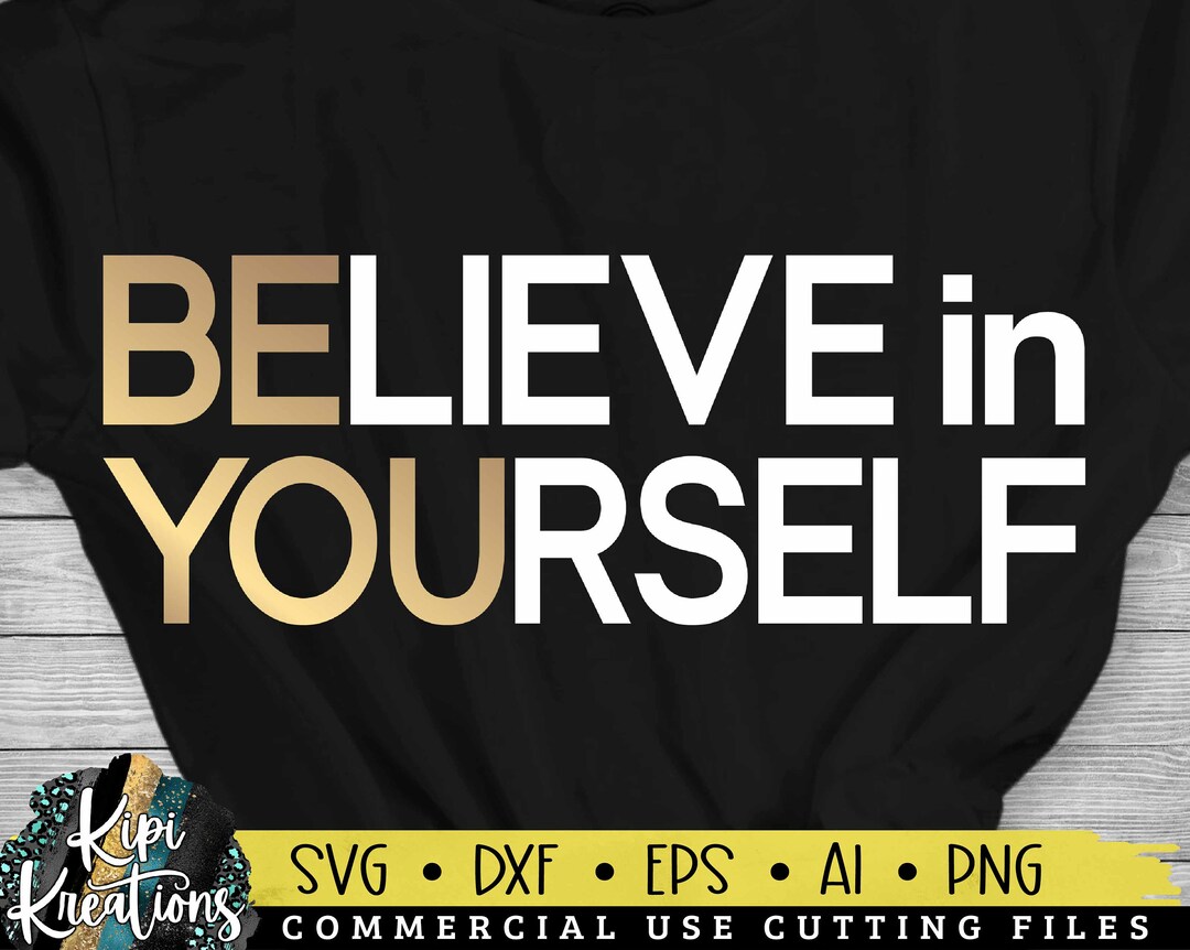 Believe in Yourself SVG, Positive Svg, Motivational Svg, Inspirational ...