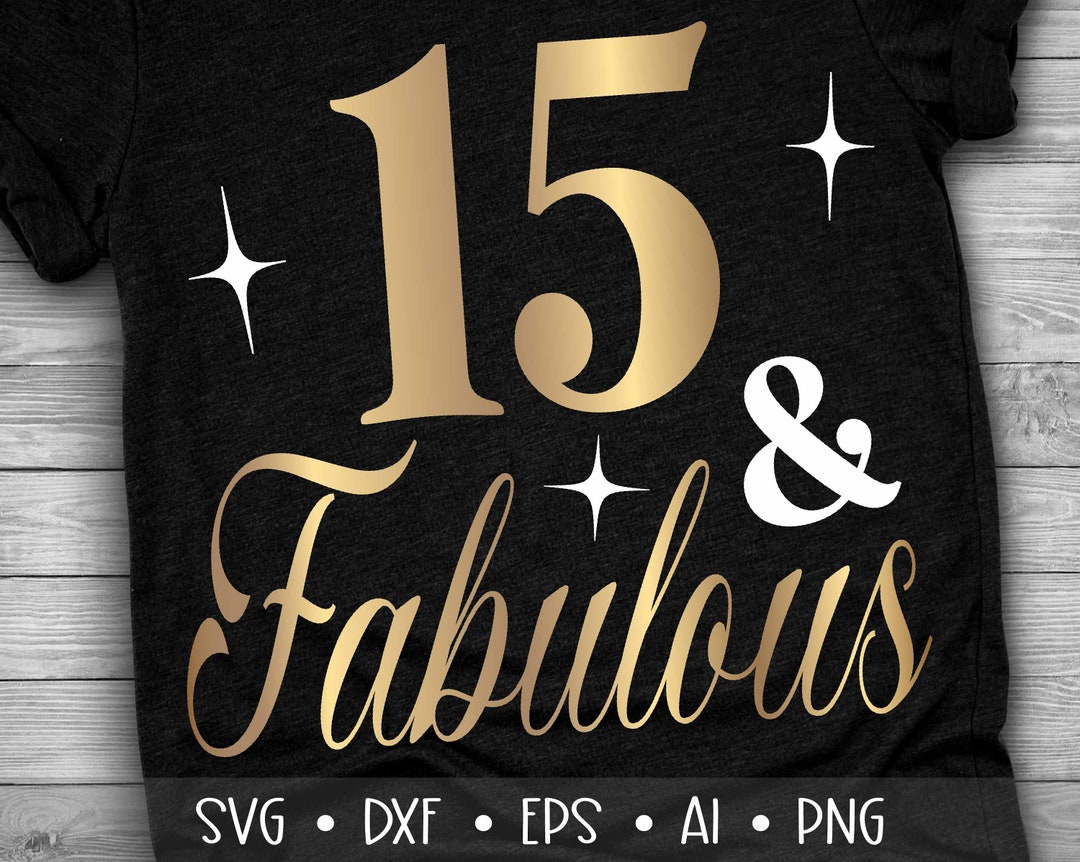 15 and Fabulous Svg, Fifteen and Fabulous Svg, Birthday Queen Svg ...