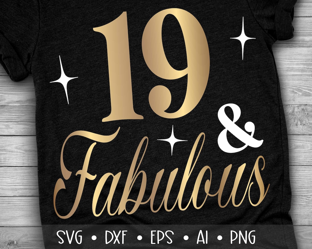 19 and Fabulous Svg, Nineteen and Fabulous Svg, Birthday Queen Svg ...