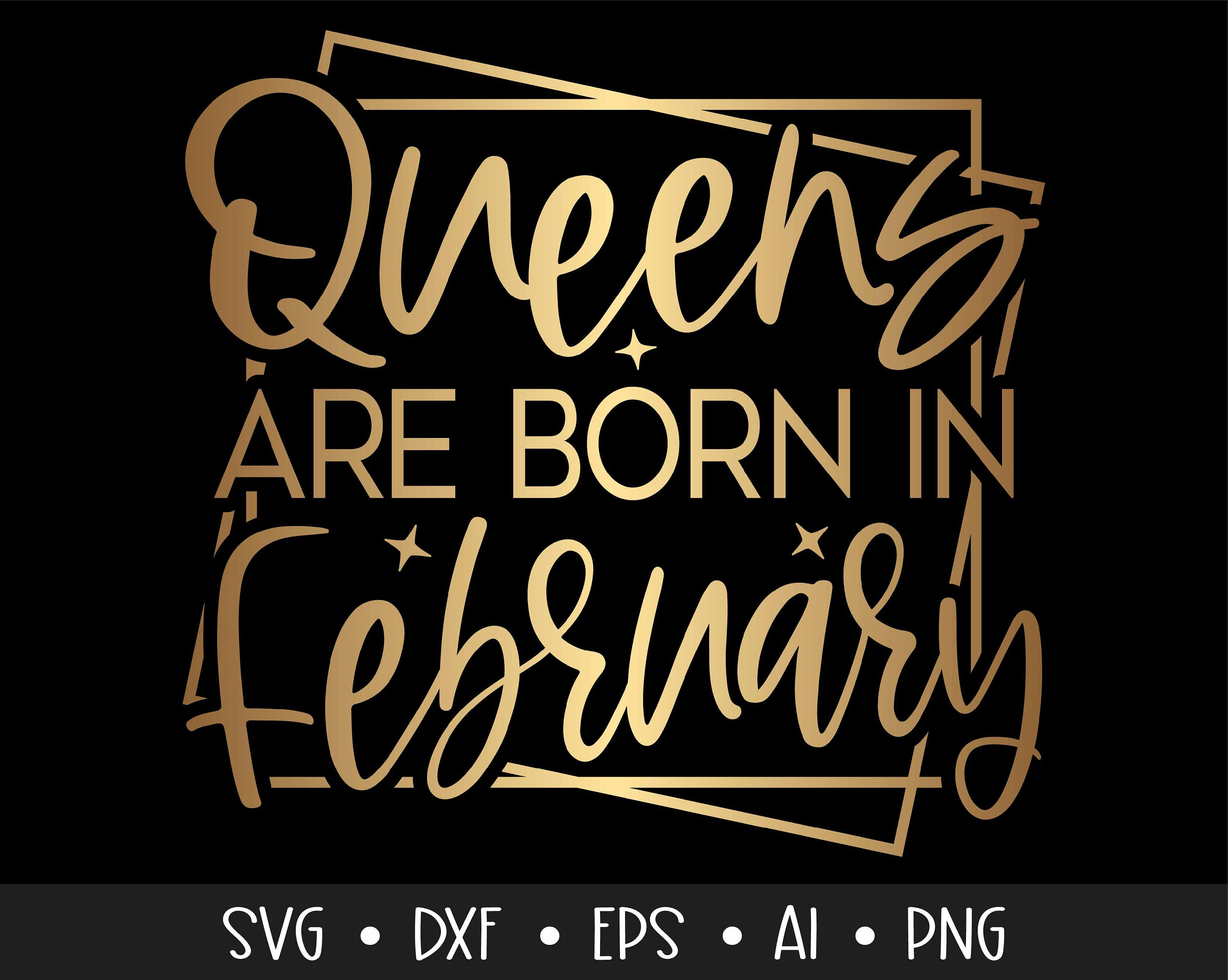 Queens Are Born in February Svg Birthday Svg February Queen - Etsy
