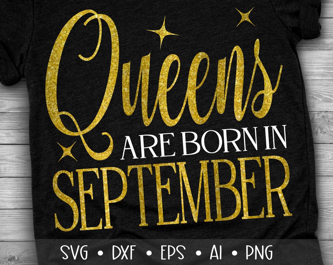 Queens Are Born in September Svg, Birthday Svg, September Queen Svg ...