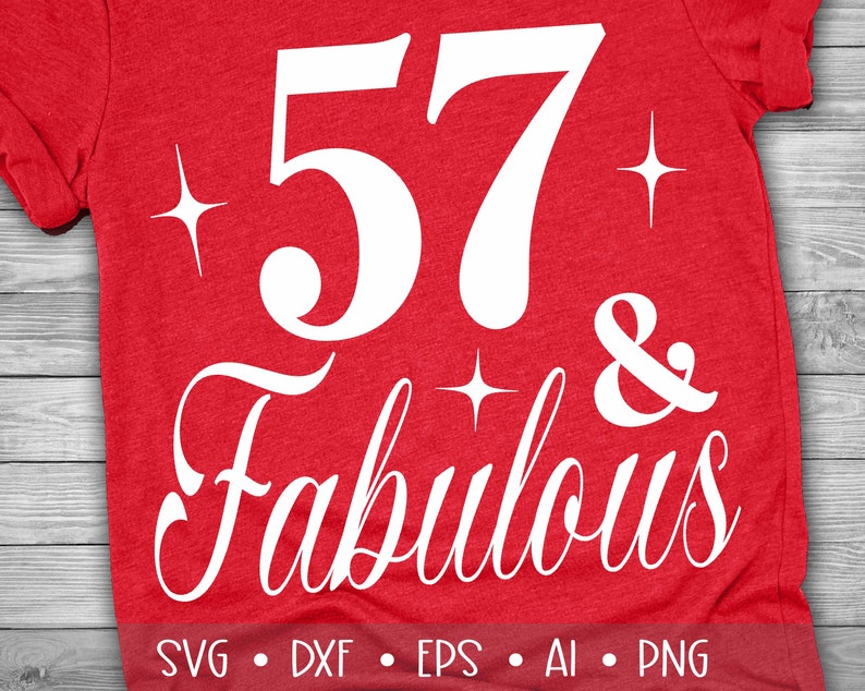 57 and Fabulous Svg Fifty Seven and Fabulous Svg Birthday - Etsy