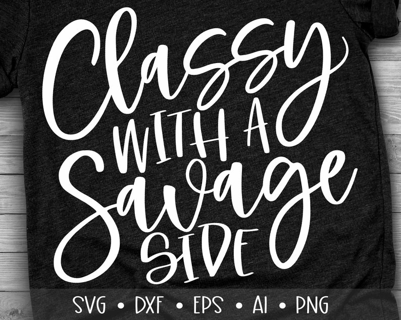 Classy With a Savage Side Svg Classy Svg Savage Svg Girl - Etsy