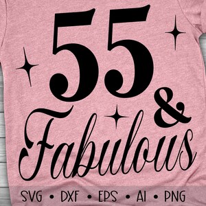 55 and Fabulous Svg, Fifty Five and Fabulous Svg, Birthday Queen Svg ...