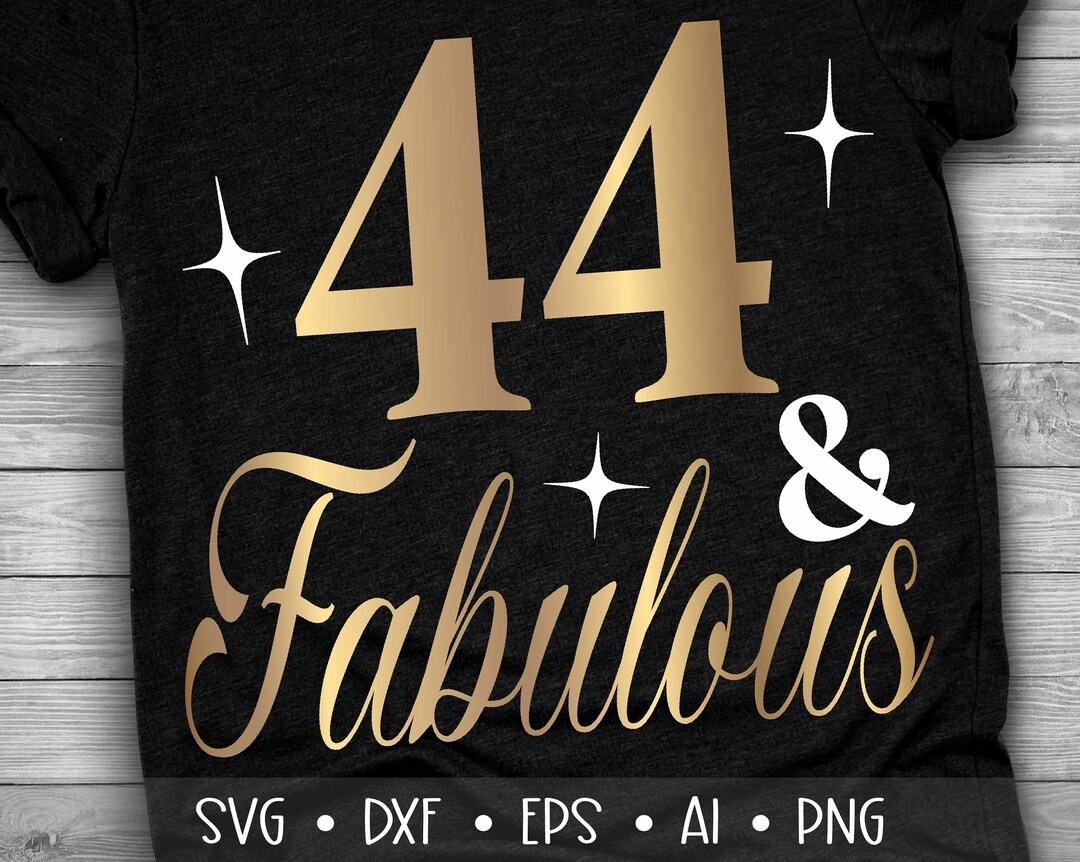 44 and Fabulous Svg, Fourty Four and Fabulous Svg, Birthday Queen Svg ...