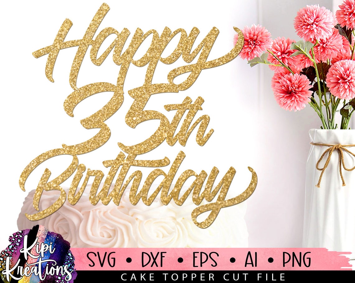 Happy 35th Birthday SVG 35 Birthday Svg Cake Topper Svg Cut - Etsy
