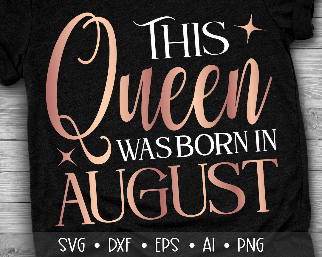 This Queen Was Born in August Svg, Birthday Svg, August Queen Svg ...