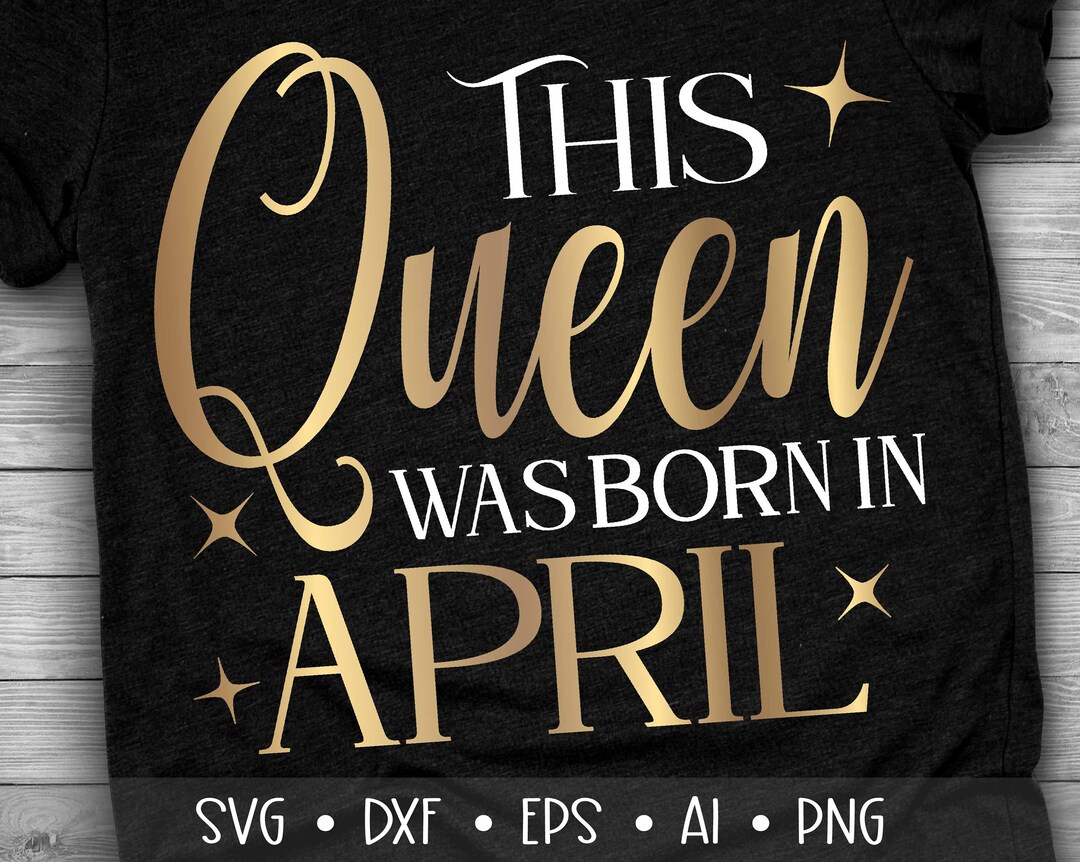 This Queen Was Born in April Svg, Birthday Svg, April Queen Svg ...